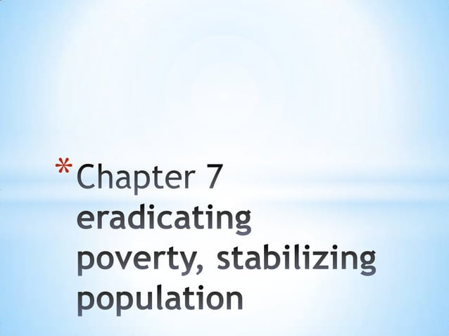 Ch 7 eradicating poverty and stabilizing population | PPT