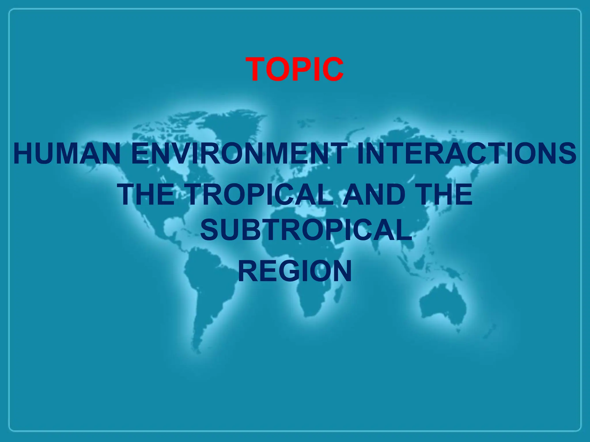 Ch 8 Human Environment Interactions The Tropical the Subtropical Region ...