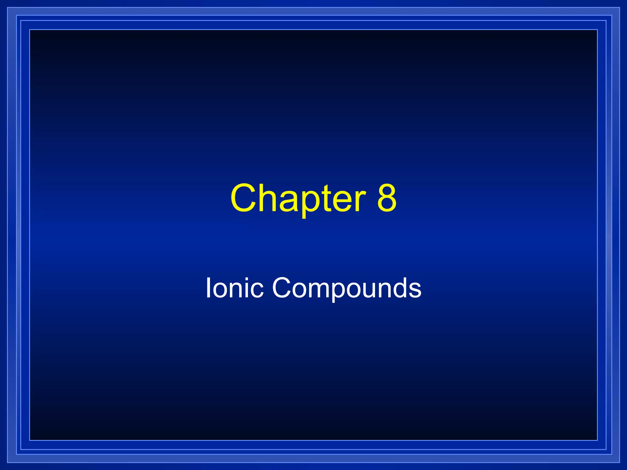Ch 8 Ionic Compounds | PPT