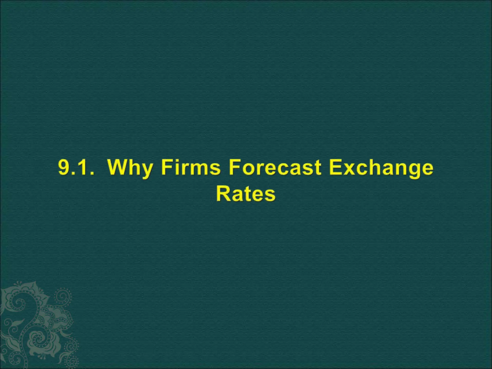 CH 9 - FORECASTING EXCHANGE RATES. .pptx