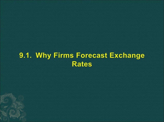 CH 9 - FORECASTING EXCHANGE RATES. .pptx