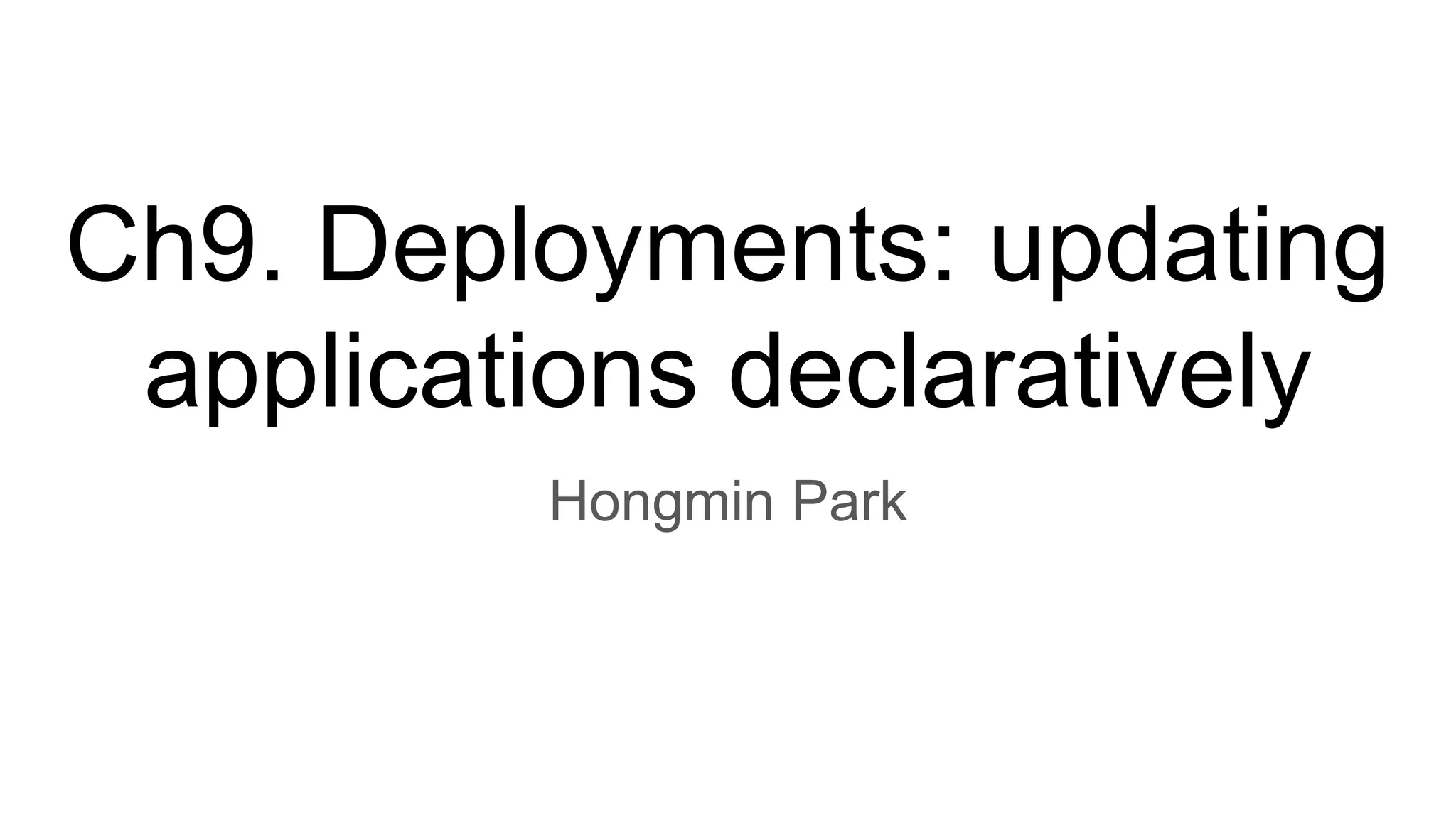 Ch9,10. Deployments and Statefulsets | PPT
