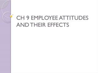 CH9 Employee Attitudes and Their Effects.pptx