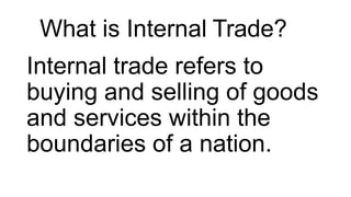 class 11 business studies Internal Trade Notes | PPTX