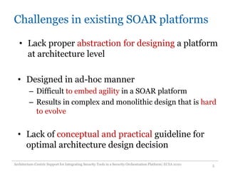 Architecture-centric Support for Integrating Security Tool in a Security Orchestration Platform ...