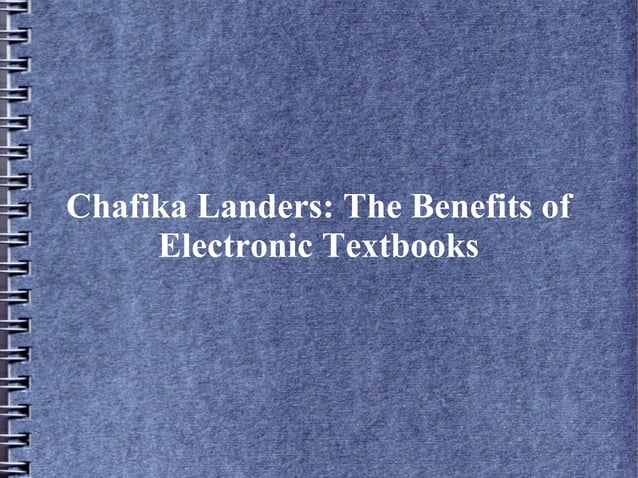 Chafika Landers: The Benefits of Electronic Textbooks | PPT