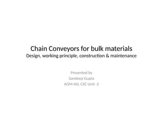 Chain Conveyors for bulk materials Presented by Sandeep Gupta | PPTX
