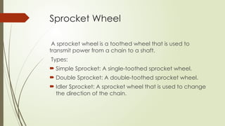 Chain drives – sprocket wheel WORKING PRINCIPLE | PPTX