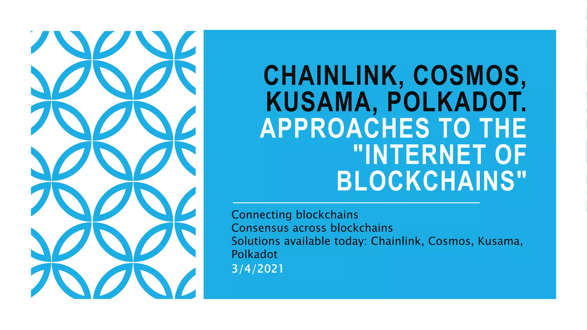 Chainlink, Cosmos, Kusama, Polkadot: Approaches to the Internet of Blockchains | PPT