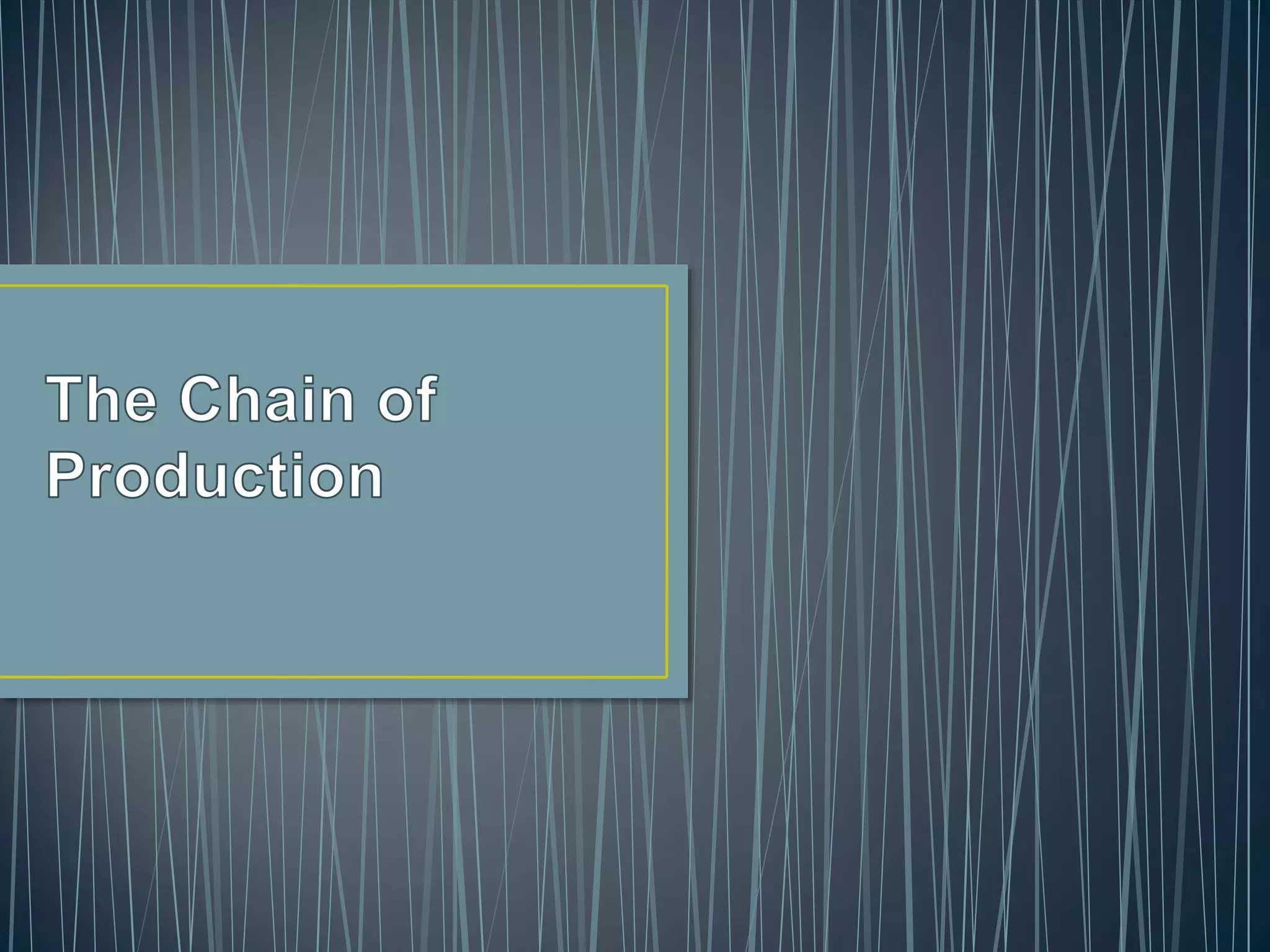 Chain of Production (1).ppt