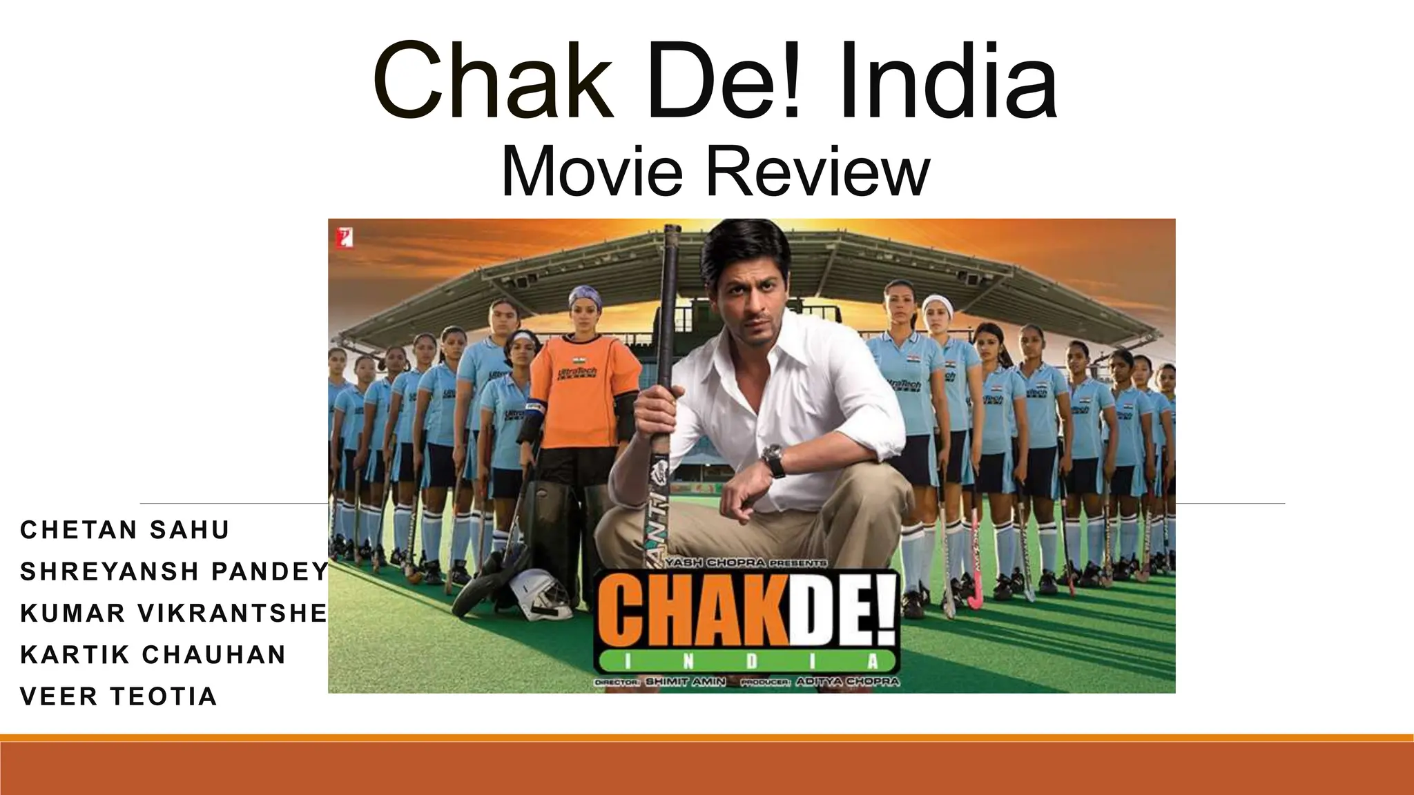 Chak De! India.pptx it is a PPT based on movie review of a movie named ...
