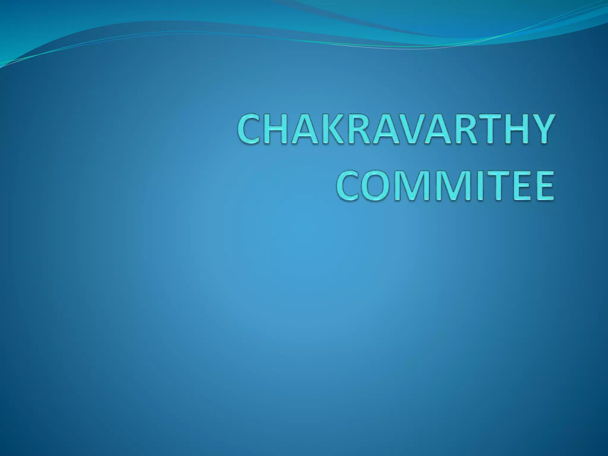 Chakravarthy commitee ppt | PPTX