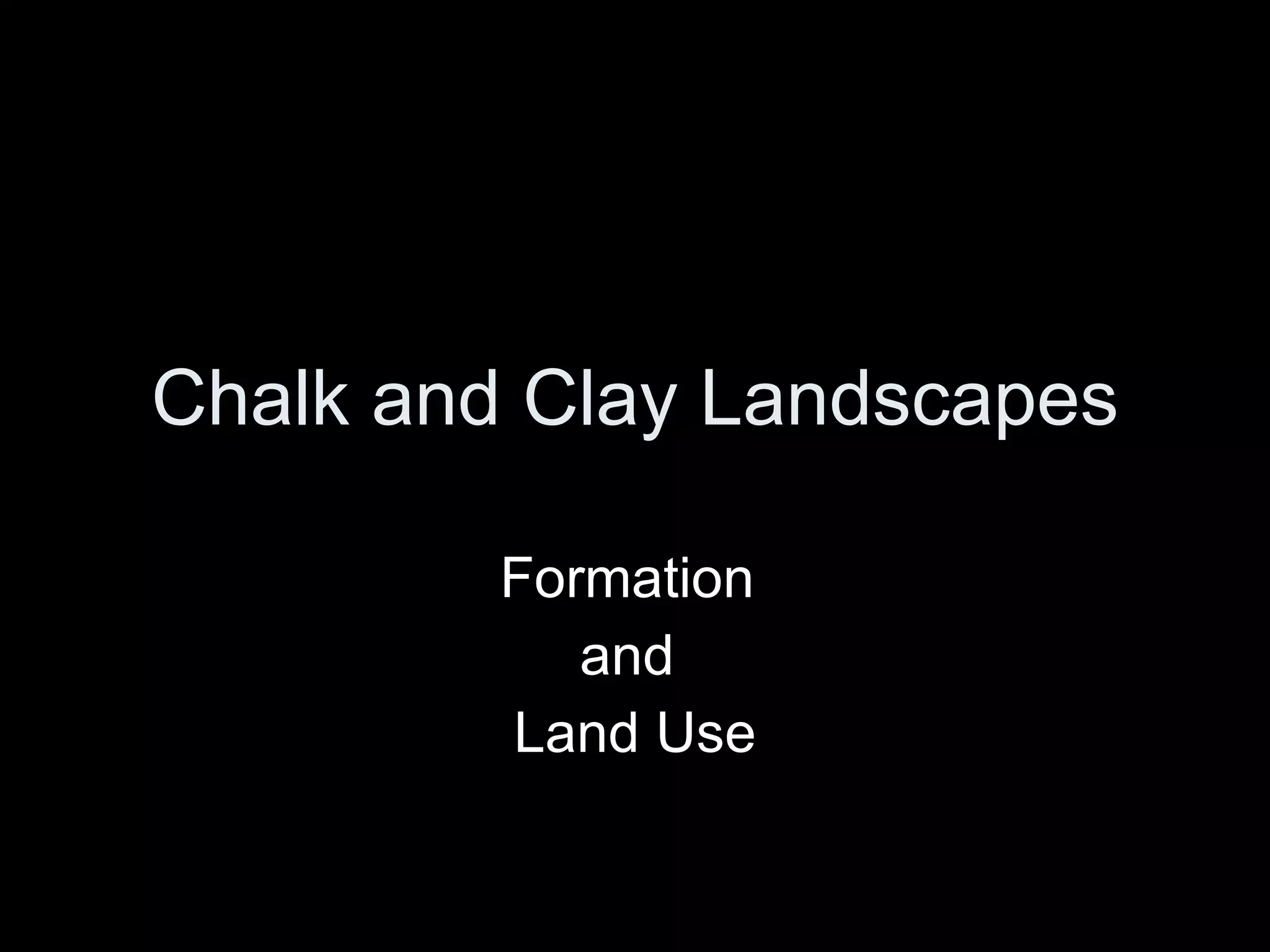 Chalk And Clay Landscapes | PPT