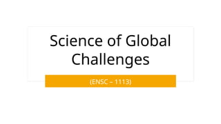 Challenge 1_Lec 2.pptx the science of global challenges | PPTX