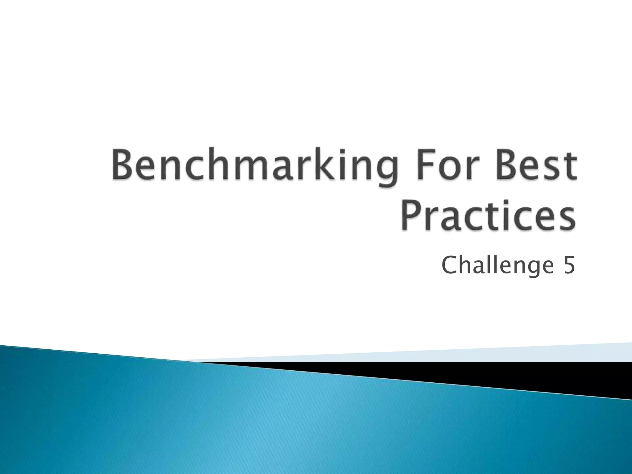 Challenge5 benchmarking for best practices | PPTX