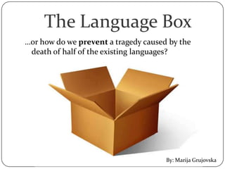[Challenge:Future] Language Death - The Language Box | PPT
