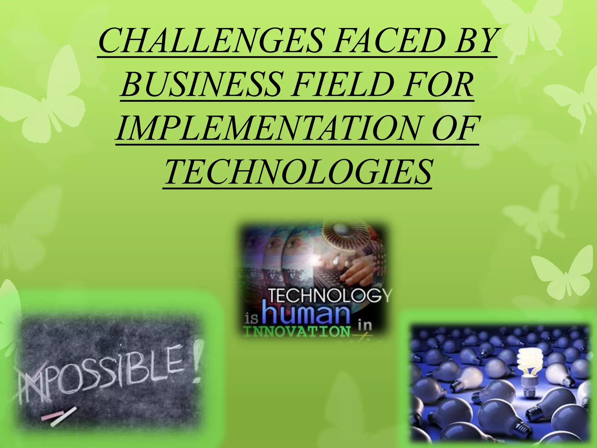 Challenges in implementation of technology in business | PPTX