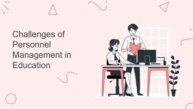 CHALLENGES OF PERSONNEL MANAGEMENT IN EDUCATION pptx challenges-of-personnel-management-in-education-pptx