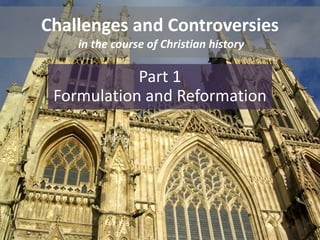 Challenges and Controversies in Christian History | PPTX