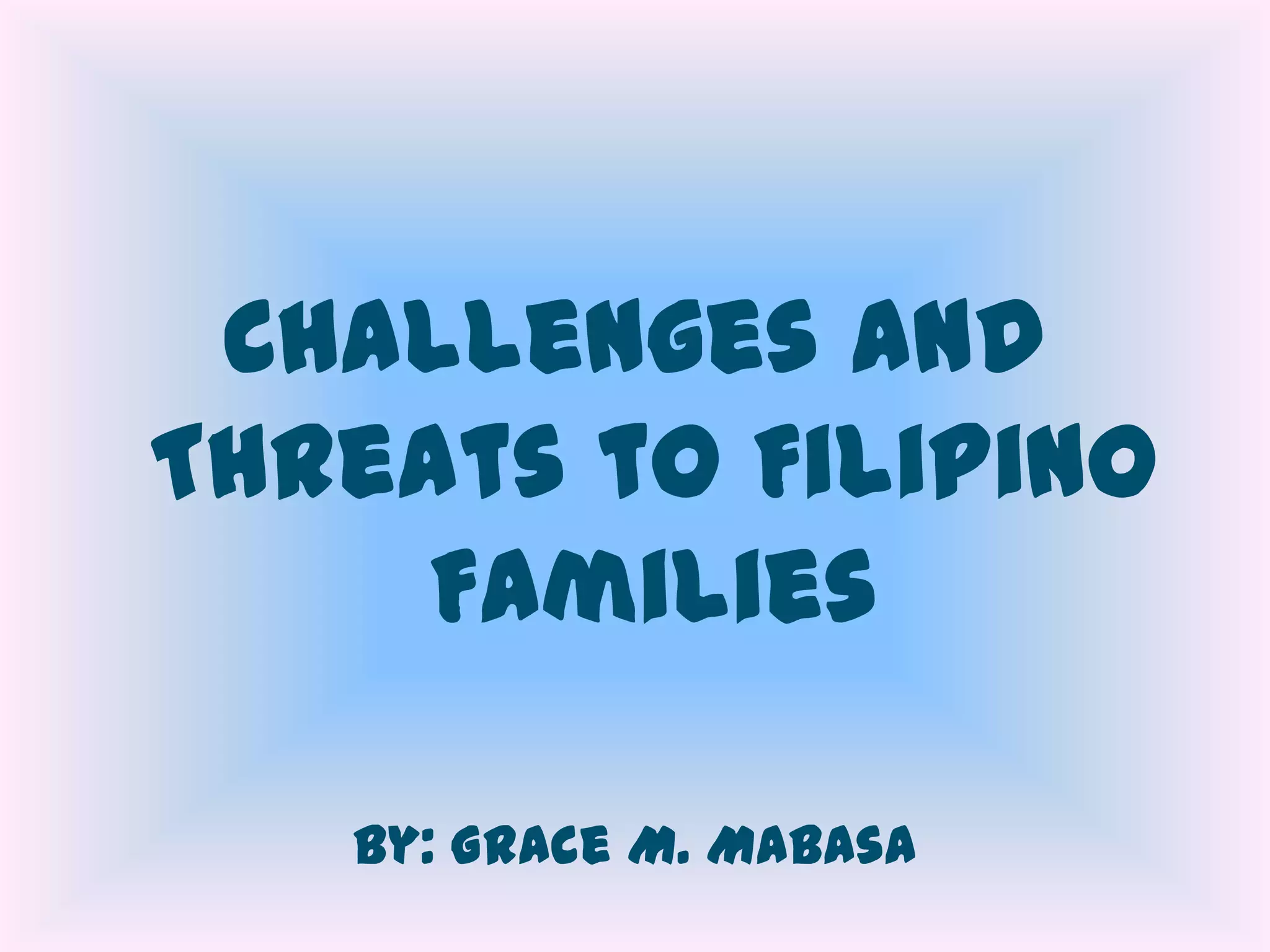 Challenges and Threats to Filipino Families | PPTX