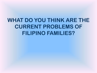 Challenges and Threats to Filipino Families | PPTX