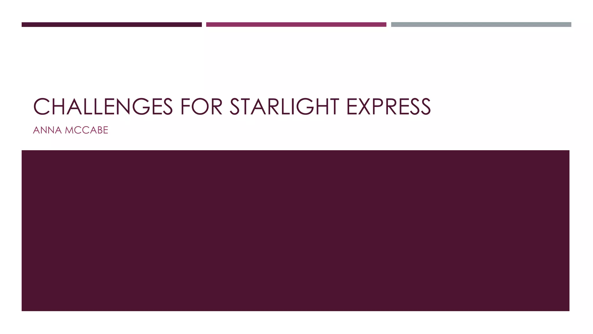 Challenges for starlight express | PPT