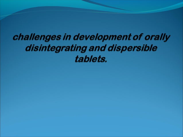 Challenges in development of orally disintegrating and dispersible ...