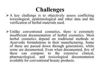 Challenges in formulating herbal cosmatics | PPTX