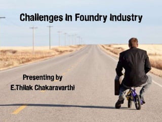 Challenges in Foundry Industry | PPT