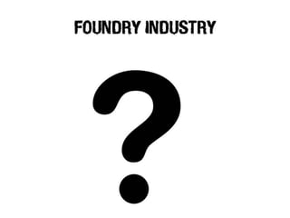 Challenges in Foundry Industry | PPT