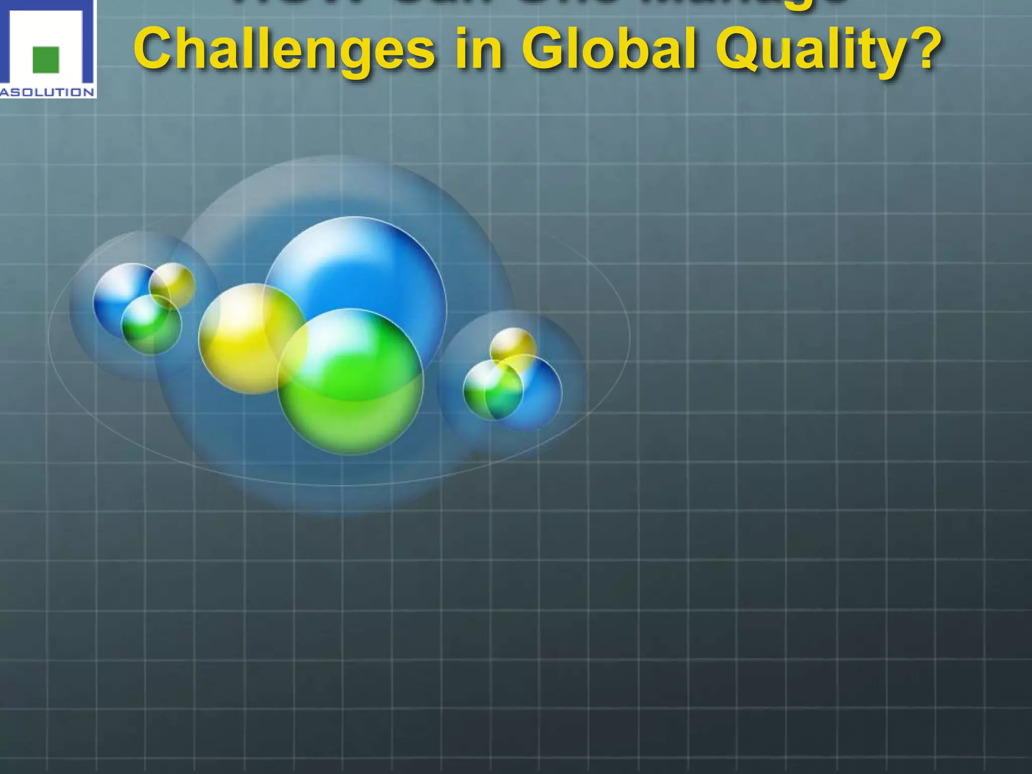 Challenges in global quality management pptx | PPTX