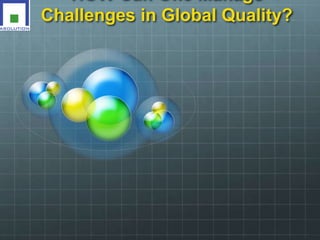 Challenges in global quality management pptx | PPT