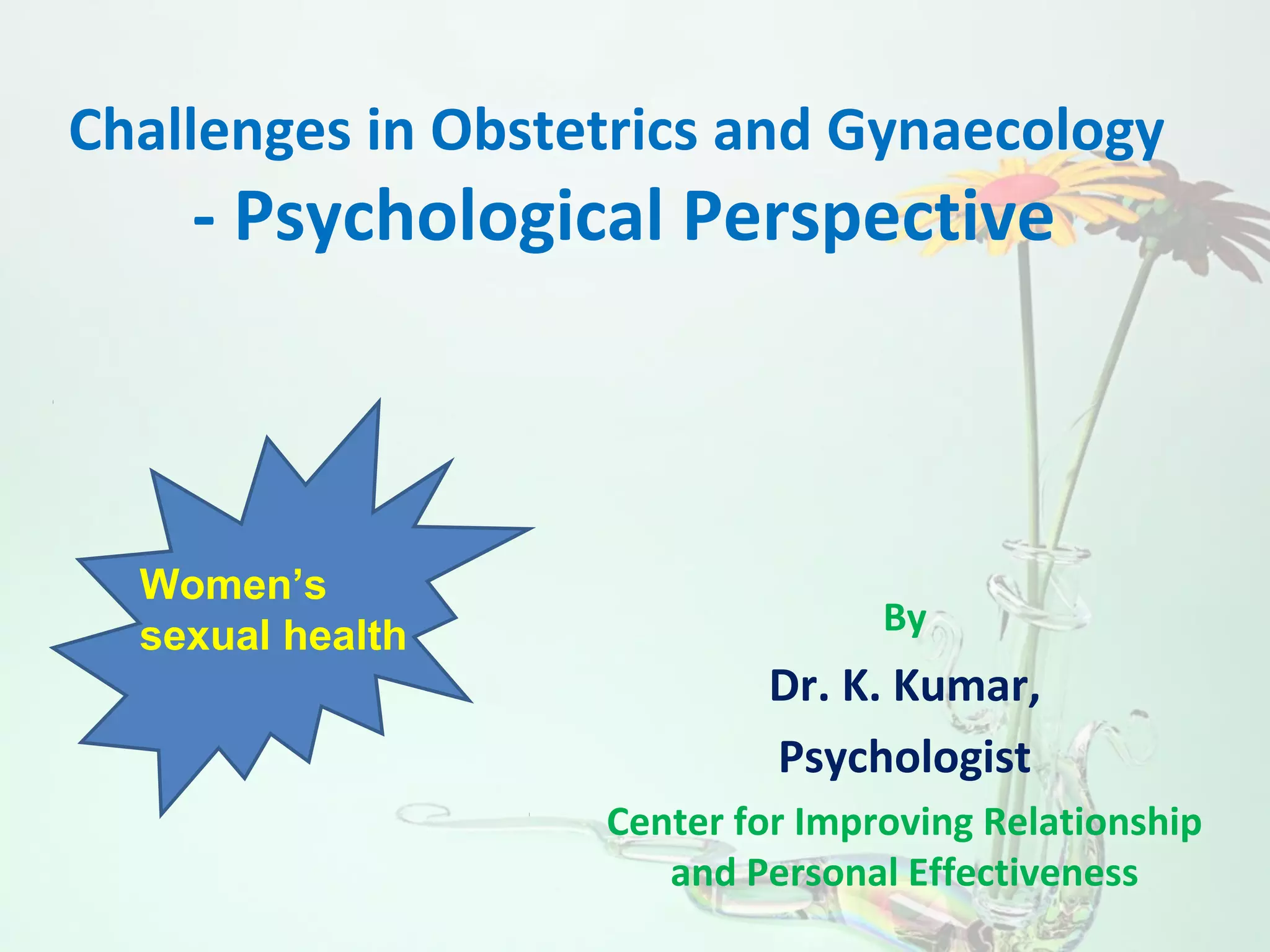 Challenges In Obstetrics And Gynaecology Psychological Perspective Ppt