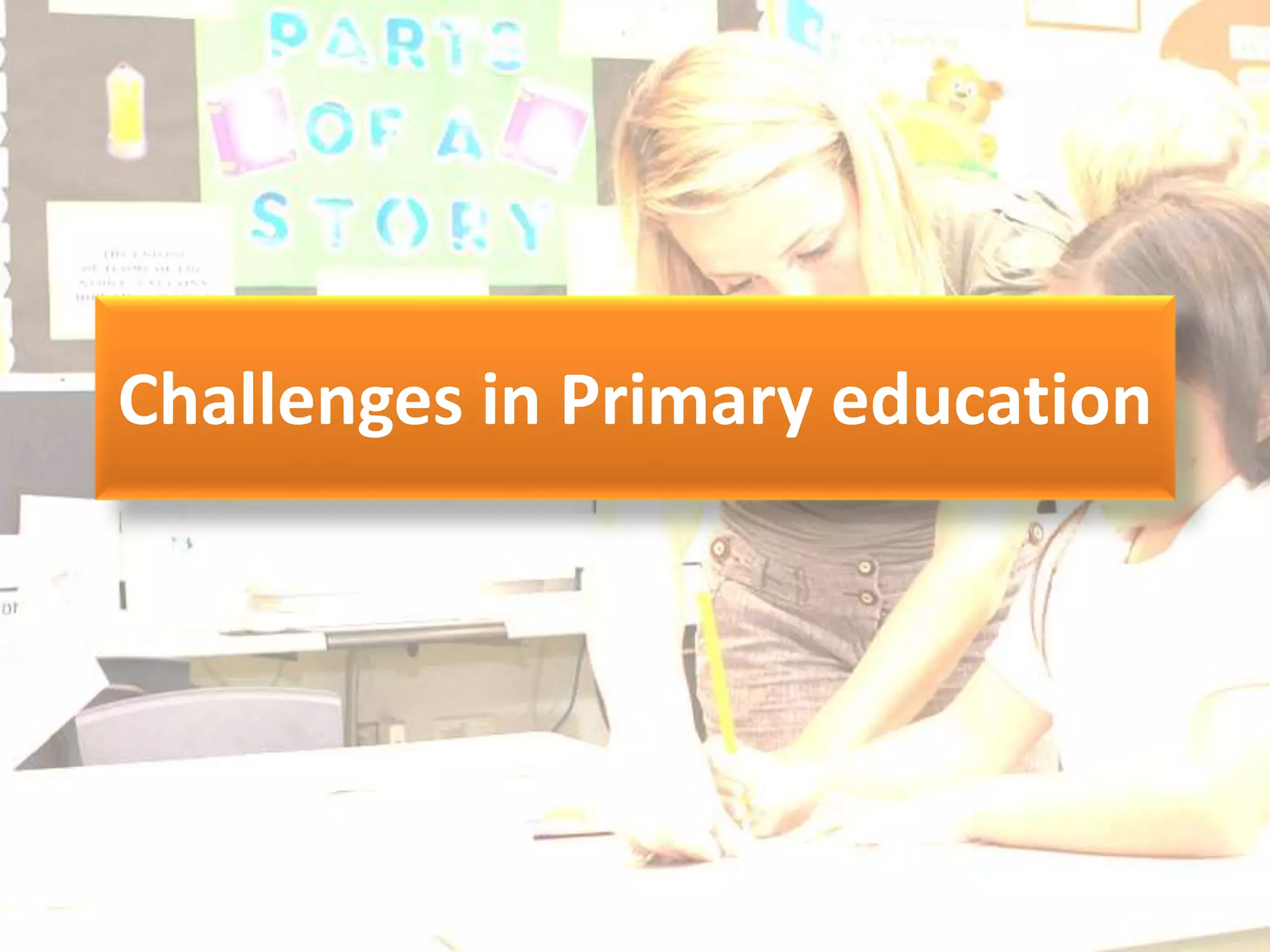 Challenges in Primary Education | PPTX