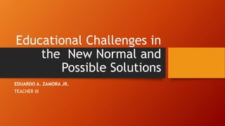 Challenges in the education in the new normal education.pptx