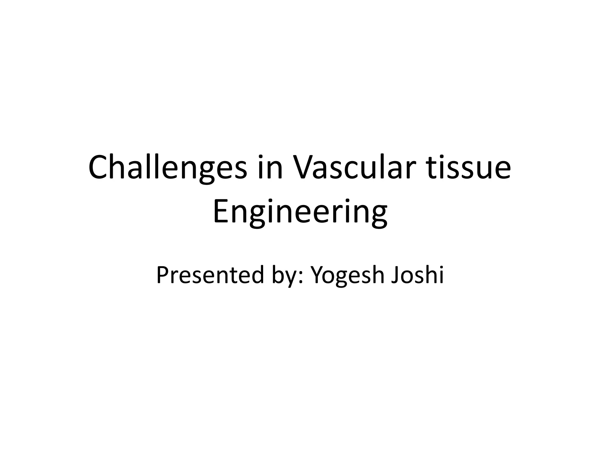 Challenges in vascular tissue engineering | PPTX