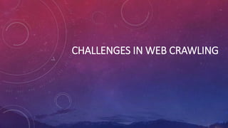 Challenges in web crawling | PPTX