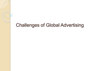 Challenges of the Global Advertising.pptx