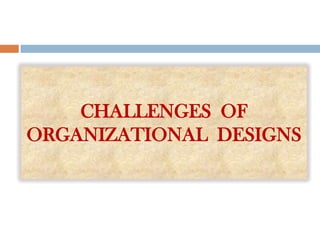 Challenges of organizational designs | PPTX