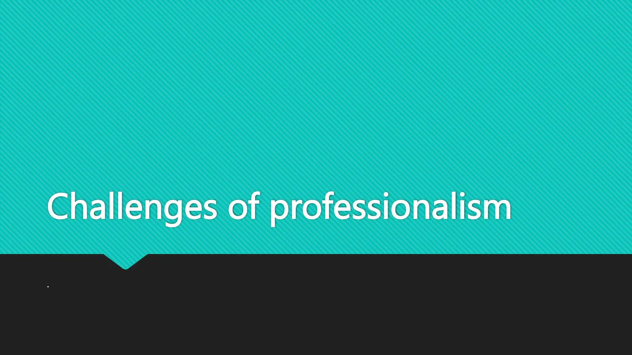 challenges of professionalism.pptx