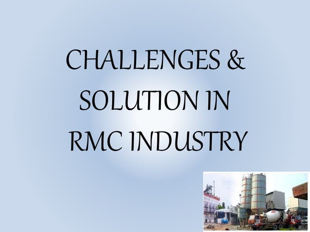 Challenges and solution in Ready-Mixed Concrete(RMC) Industry ...