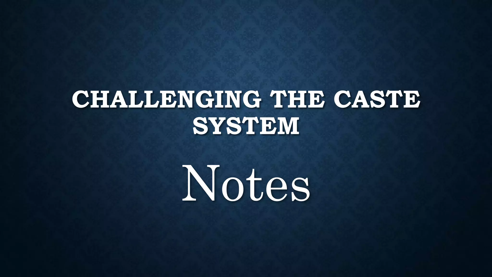 challenging the caste system notes.pptx