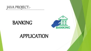 about java banking application department | PPTX