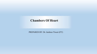 Chambers of heart | PPTX