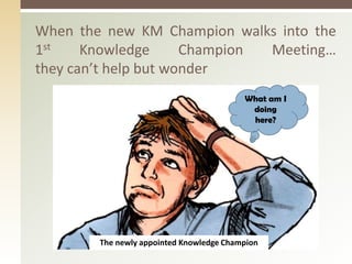 Championing knowledge management | PPTX