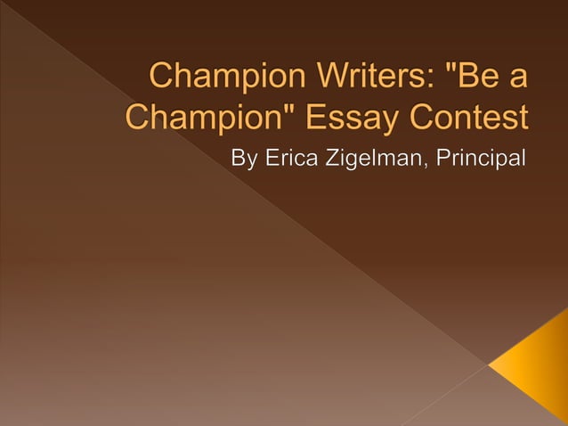 Champion Writers: "Be a Champion" Essay Contest | PPT