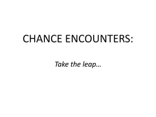 Chance Encounters Introduction | PPTX