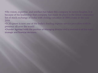 Chander Agarwal, the man behind the success | PPTX