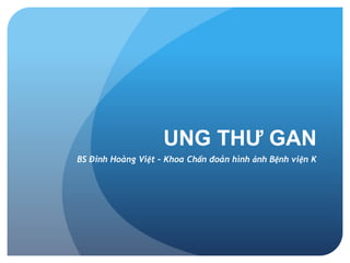 Chẩn đoán và điều trị ung thư gan | PPTX