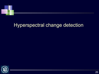 Change detection in Hyperspectral data.ppt
